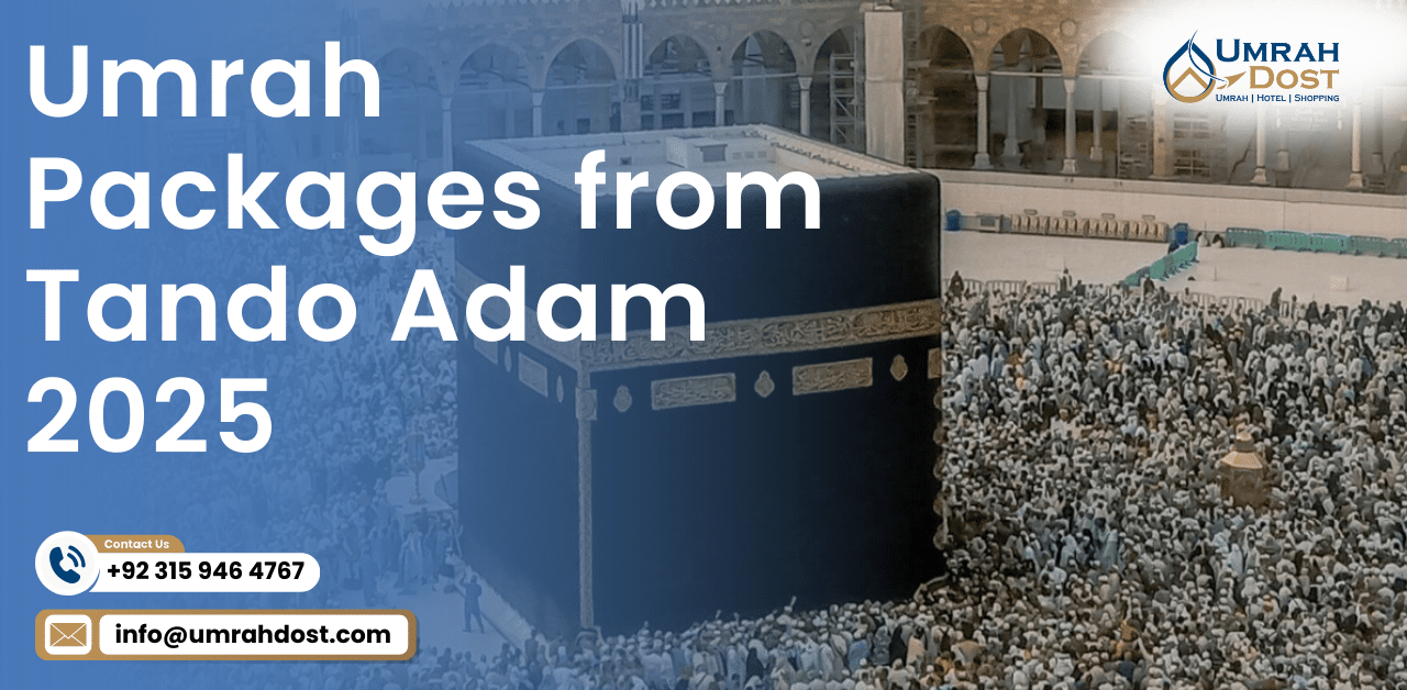 Umrah Packages from Tando Adam 2025 | Umrah Dost