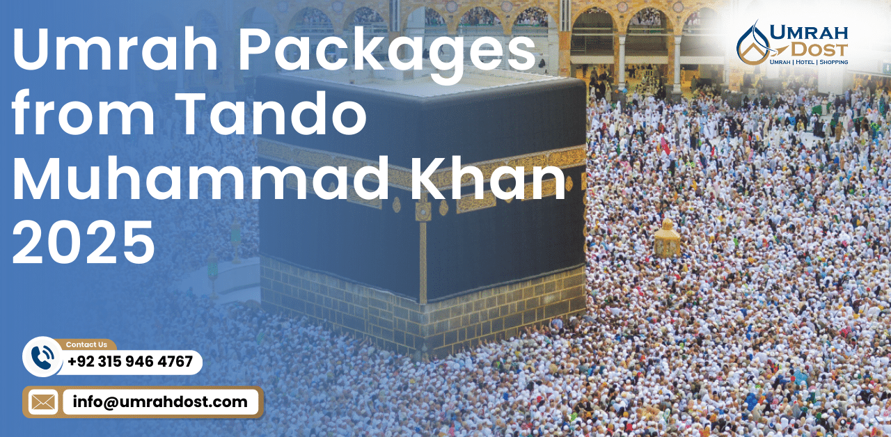 Umrah Packages from Tando Muhammad Khan 2025 | Umrah Dost